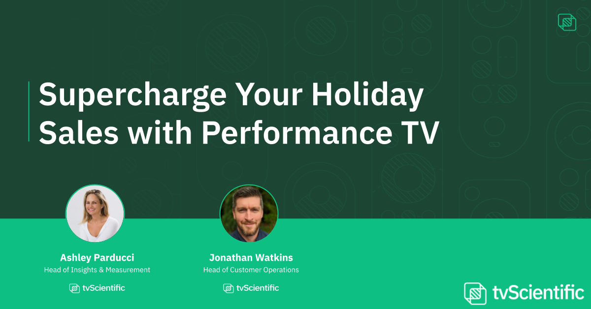 View Now | Supercharge Your Holiday Sales with Performance-Based CTV
